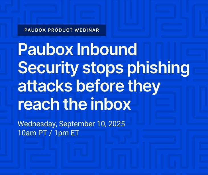 Paubox Product Webinar: How to stop phishing and spam with Paubox